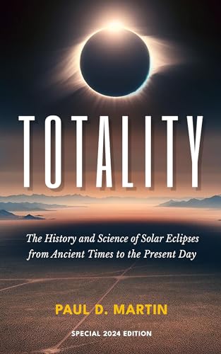 Totality: The History and Science of Solar Eclipses from Ancient Times ...