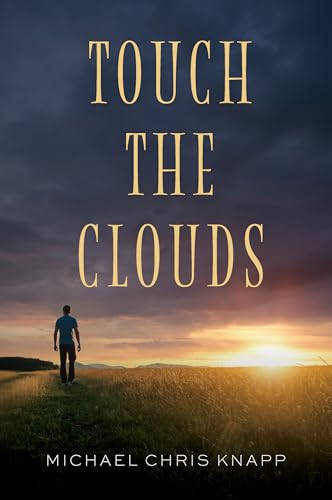 Touch the Clouds by Michael Chris Knapp | Goodreads