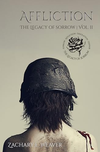 Affliction: The Legacy of Sorrow | Volume II by Zachary Weaver | Goodreads