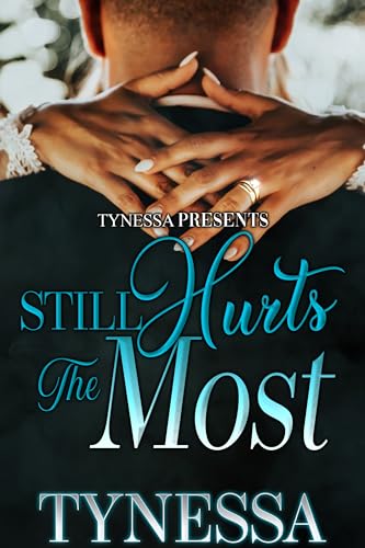 Still Hurts The Most by Tynessa | Goodreads