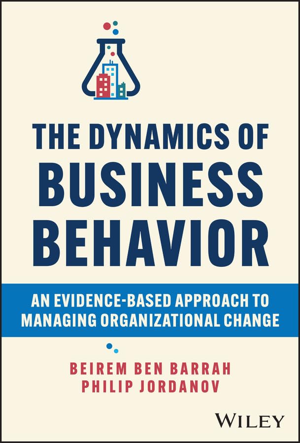 The Dynamics of Business Behavior: An Evidence-Based Approach to ...