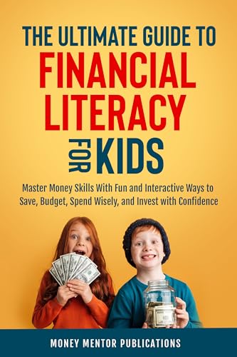 The Ultimate Guide to Financial Literacy for Kids: Master Money Skills ...