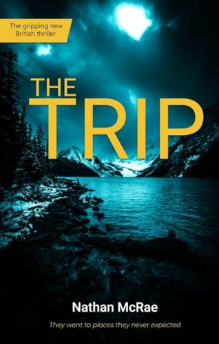 The Trip: From the shores of Loch Ness to the edge of nuclear war. A ...