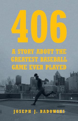 406: A STORY ABOUT THE GREATEST BASEBALL GAME EVER PLAYED by Joseph J ...