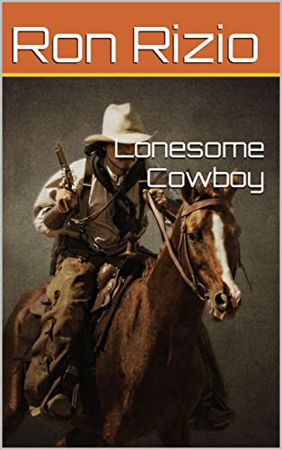 Lonesome Cowboy by Ron Rizio | Goodreads
