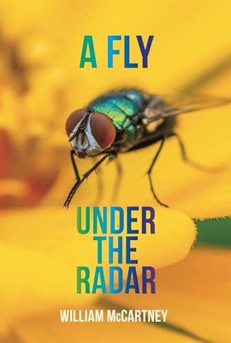 A Fly Under The Radar by William McCartney | Goodreads