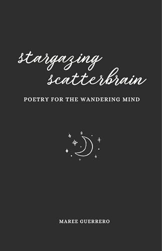 Stargazing Scatterbrain: Poetry for the Wandering Mind by Maree ...