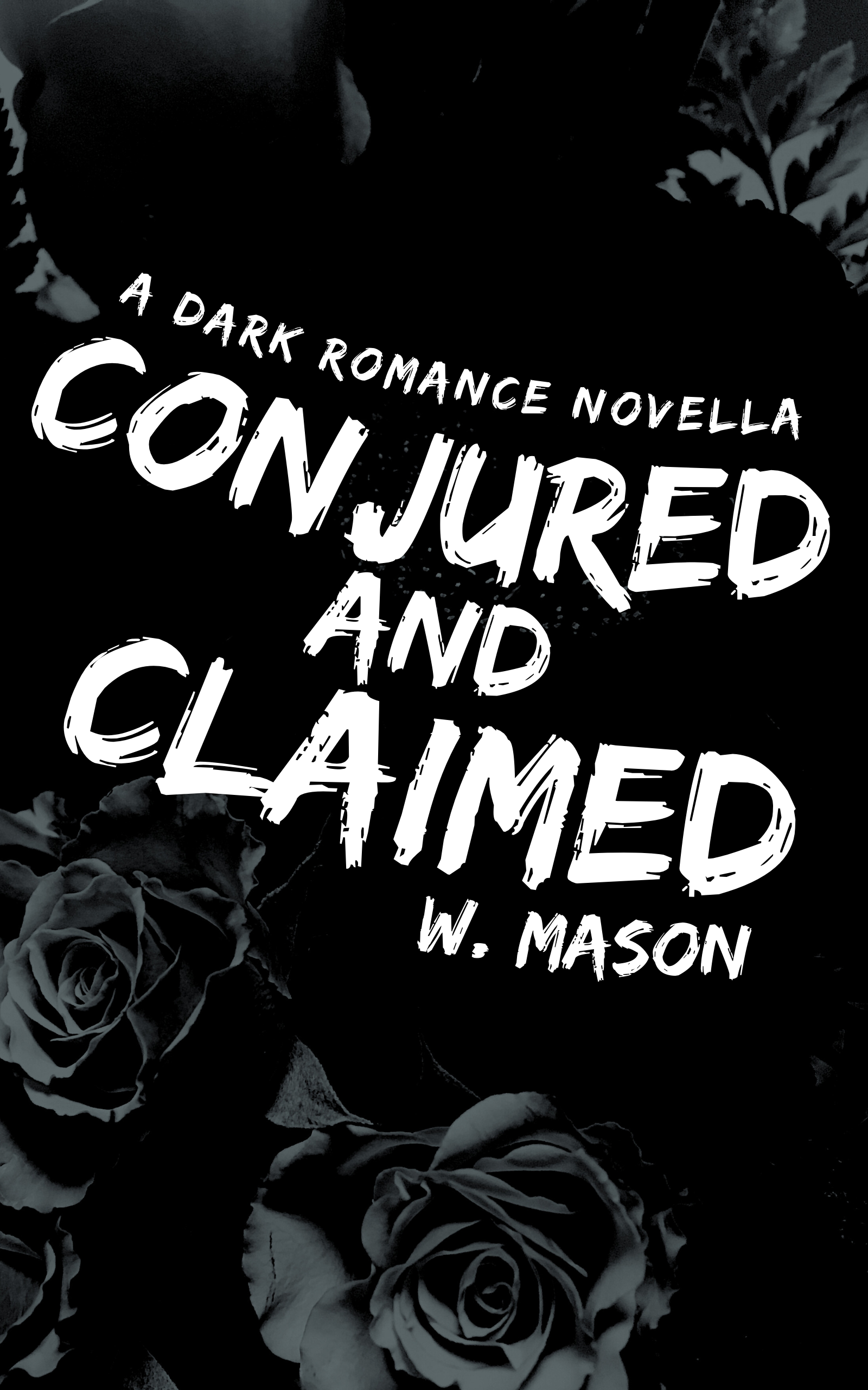 Conjured and Claimed: A Dark Romance Novella by W. Mason | Goodreads