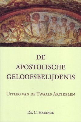 De Apostolische Geloofsbelijdenis by C. Harinck | Goodreads