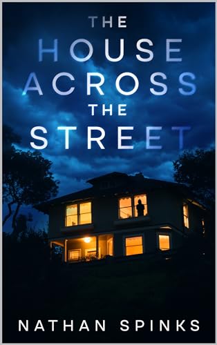 The House Across the Street by Nathan Spinks | Goodreads