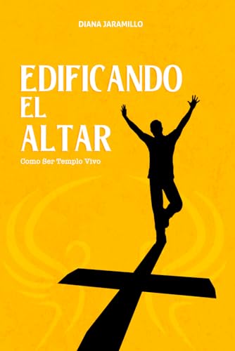 EDIFICANDO EL ALTAR: COMO SER TEMPLO VIVO by Diana Jaramillo | Goodreads