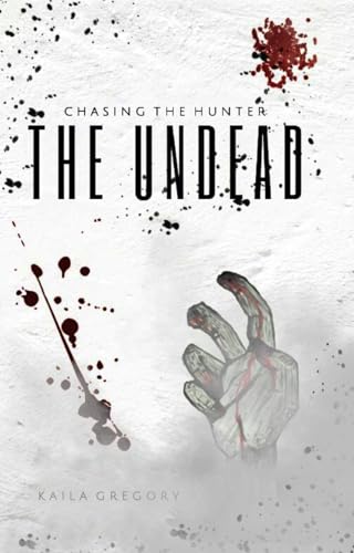 Chasing the Hunter: The Undead by Kaila Gregory | Goodreads