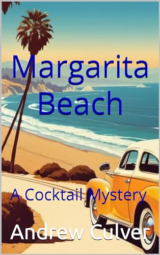 Margarita Beach: A Cocktail Mystery by Andrew Culver | Goodreads