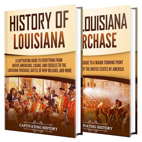 Louisiana: A Captivating Guide to Its Unique History, from Early ...