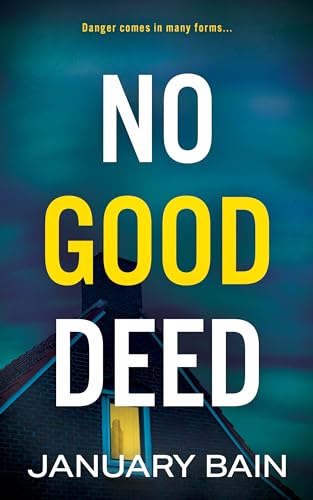 No Good Deed: A Psychological Thriller by January Bain | Goodreads
