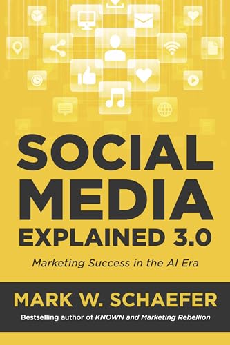 Social Media Explained (Third Edition): Marketing Success in the AI Era ...