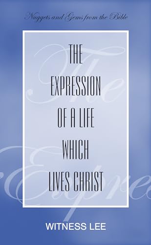 The Expression of a Life Which Lives Christ by Witness Lee | Goodreads