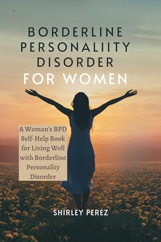 BORDERLINE PERSONALITY DISORDER:: A Woman's BPD Self-Help Book for ...
