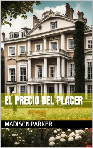 El Precio del Placer (Spanish Edition) by Madison Parker | Goodreads