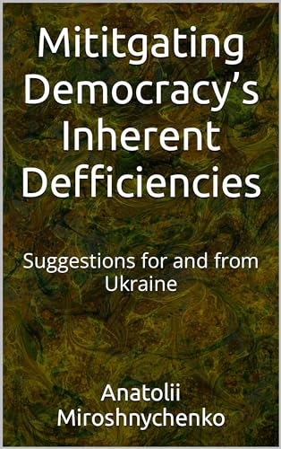 Mitigating Democracy’s Inherent Defficiencies : Suggestions for and ...