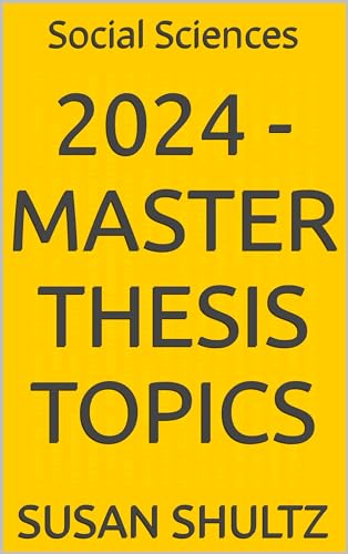2024 - Master Thesis Topics : Social Sciences by Susan Shultz | Goodreads
