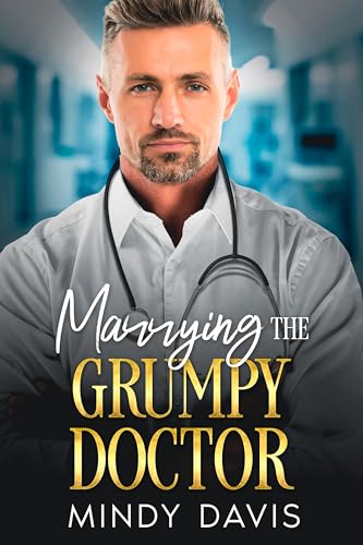 Marrying The Grumpy Doctor by Mindy Davis | Goodreads