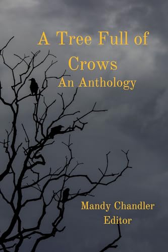 A Tree Full of Crows: An Anthology by Mandy Chandler | Goodreads
