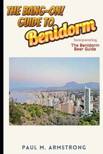 The Bang On Guide to Benidorm: Including the Benidorm Beer Guide by ...