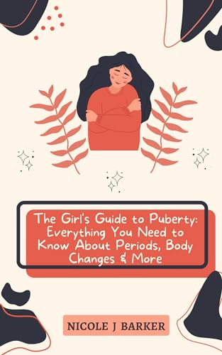 The Girl's Guide to Puberty: Everything You Need to Know About Periods ...