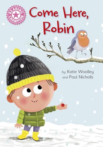 Reading Champion: Come Here, Robin: Independent Pink 1b by Katie Woolley | Goodreads