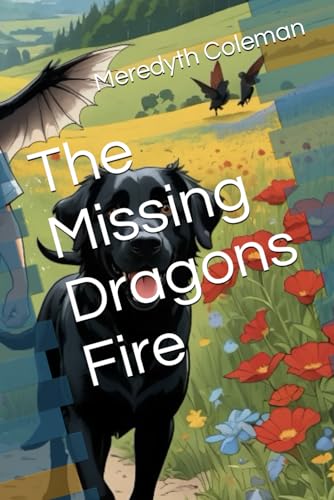 The Missing Dragons Fire by Meredyth Coleman | Goodreads