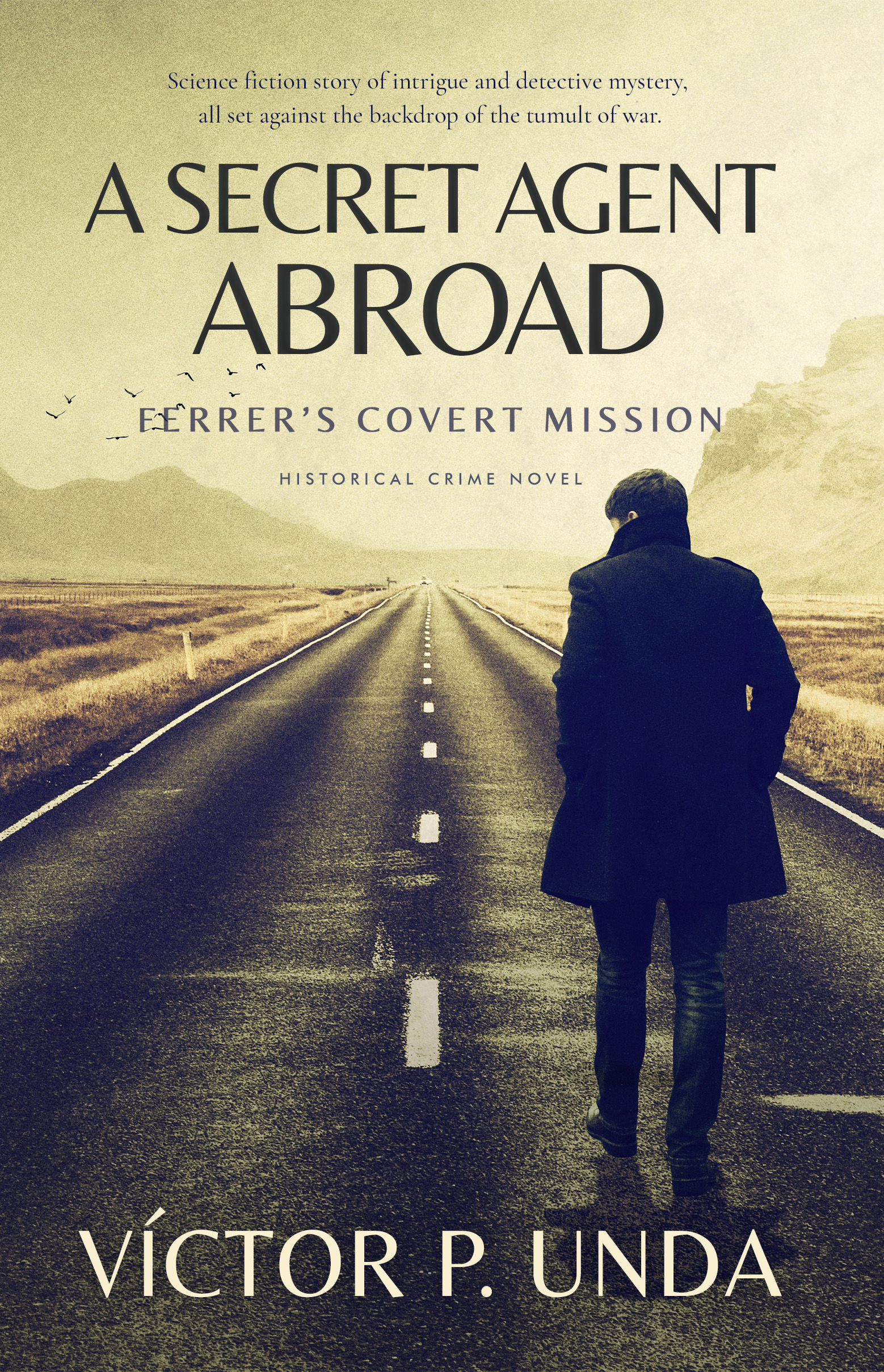 A Secret Agent Abroad: Ferrer's Covert Mission by Victor P Unda | Goodreads
