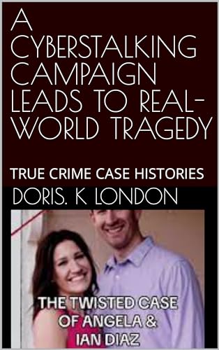 A CYBERSTALKING CAMPAIGN LEADS TO REAL-WORLD TRAGEDY: TRUE CRIME CASE ...