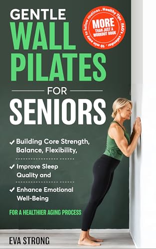 Gentle Wall Pilates for Seniors: Building Core Strength, Balance ...