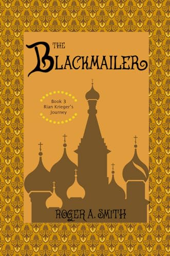 The Blackmailer (Rian Krieger’s Journey Book 3) by Roger A. Smith ...