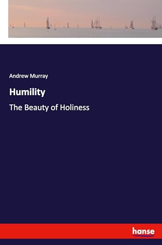 Humility: The Beauty of Holiness by Andrew Murray | Goodreads