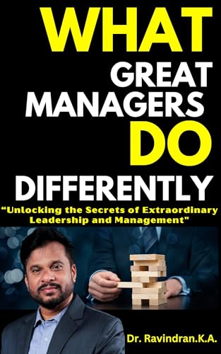 What Great Managers Do Differently: Unlocking the Secrets of ...