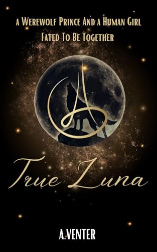 A True Luna: Fated Mates, Werewolf prince, Human girl by Annaries ...