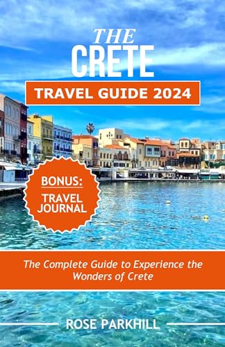 The Crete Travel Guide 2024: The Complete Guide to Experience the ...