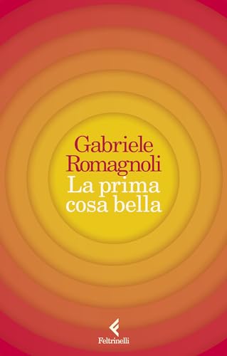 La prima cosa bella (Italian Edition) by Gabriele Romagnoli | Goodreads