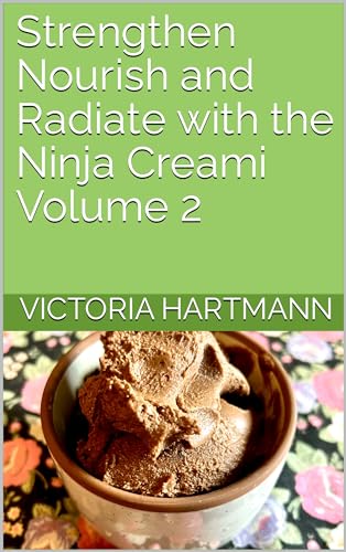Strengthen Nourish and Radiate with the Ninja Creami Volume 2 by ...