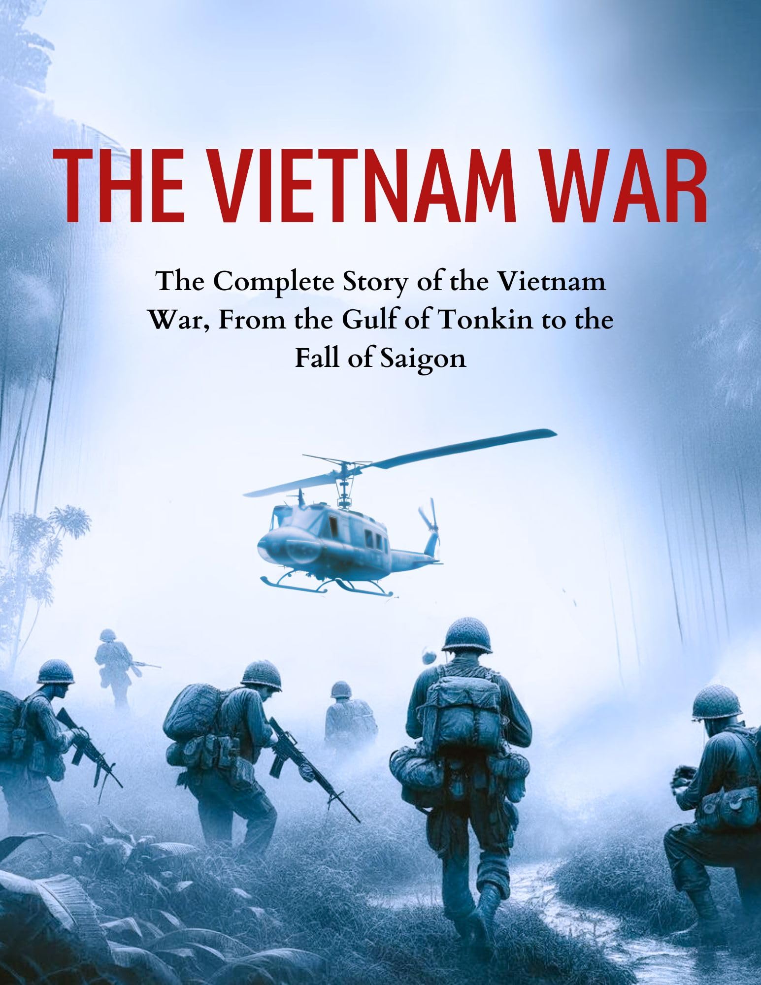 The Vietnam War: The Complete Story of the Vietnam War, From the Gulf ...