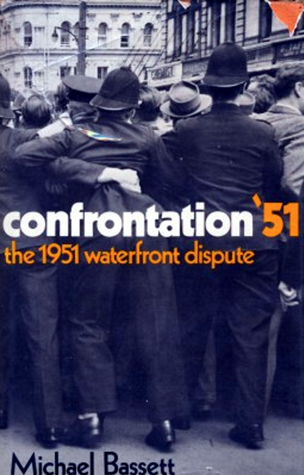 Confrontation '51: The 1951 Waterfront Dispute by Michael Bassett ...