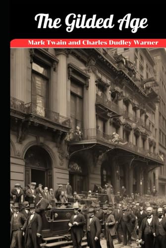 The Gilded Age: With original illustrations - annotated by Mark Twain ...