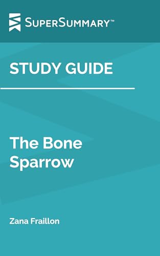 Study Guide: The Bone Sparrow by Zana Fraillon by SuperSummary | Goodreads