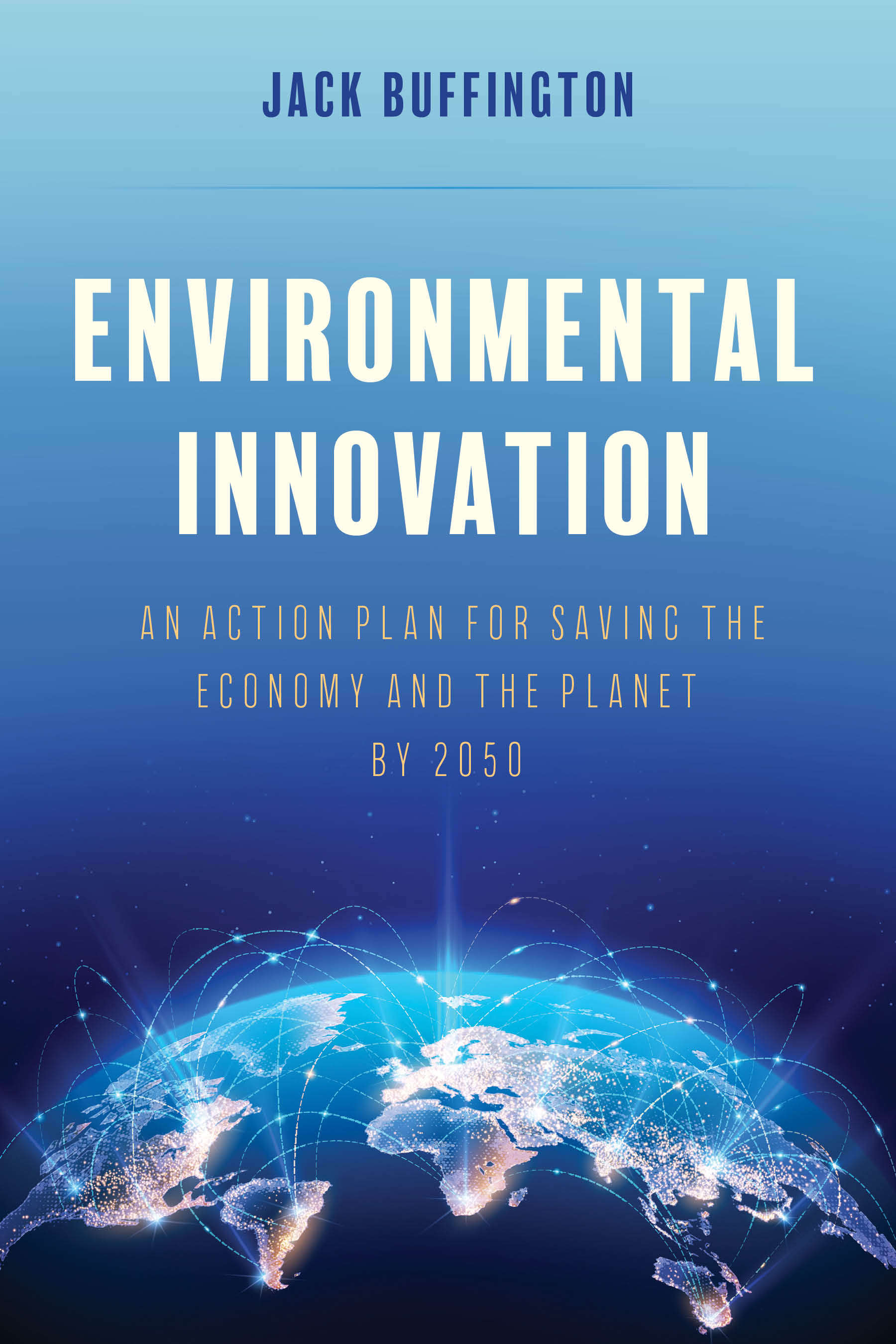 Environmental Innovation: An Action Plan for Saving the Economy and the ...