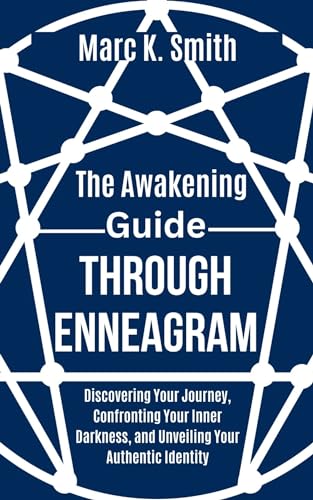 The Awakening Guide Through Enneagram: Discovering Your Journey, Confronting Your Inner Darkness ...