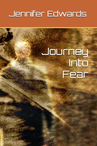 Journey Into Fear by Jennifer Edwards | Goodreads