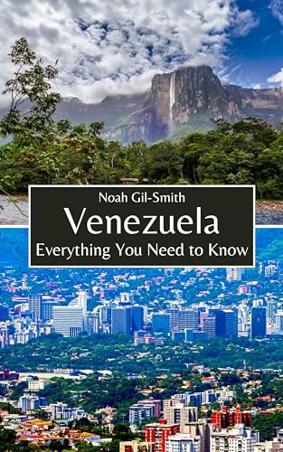 Venezuela: Everything You Need to Know by Noah Gil-Smith | Goodreads
