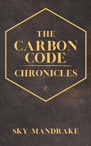 The Carbon Code Chronicles by Sky Mandrake | Goodreads